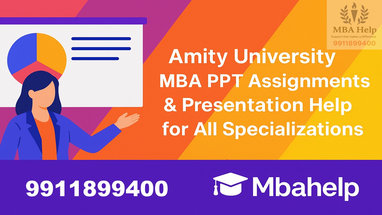 Amity University MBA PPT Assignments & Presentation Help 2025